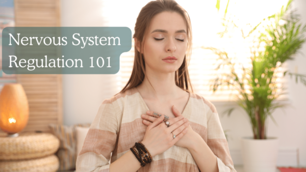 Nervous System Regulation 101: A Pathway To Better Health