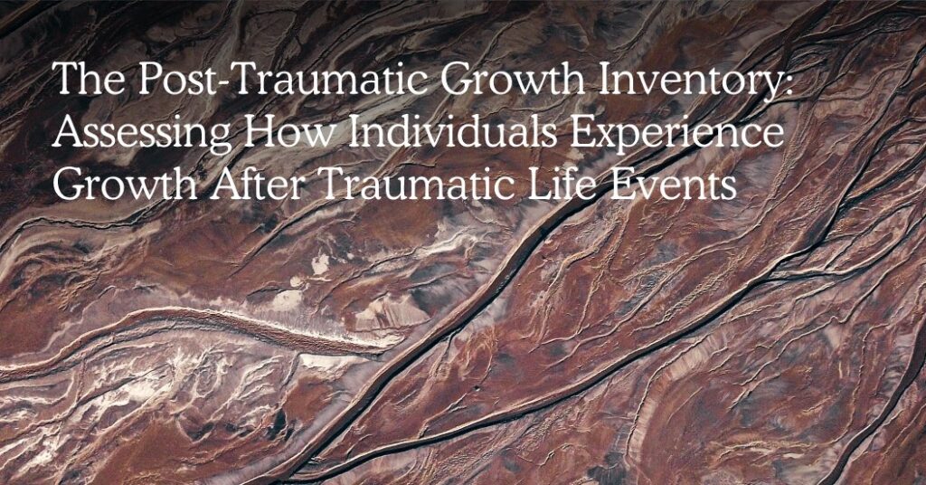 Try The Post-Traumatic Growth Inventory